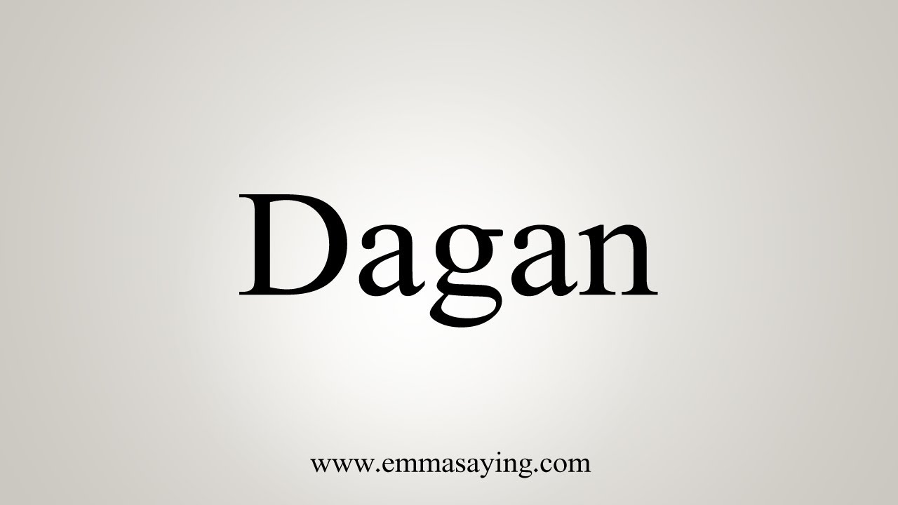 How To Say Dagan - YouTube