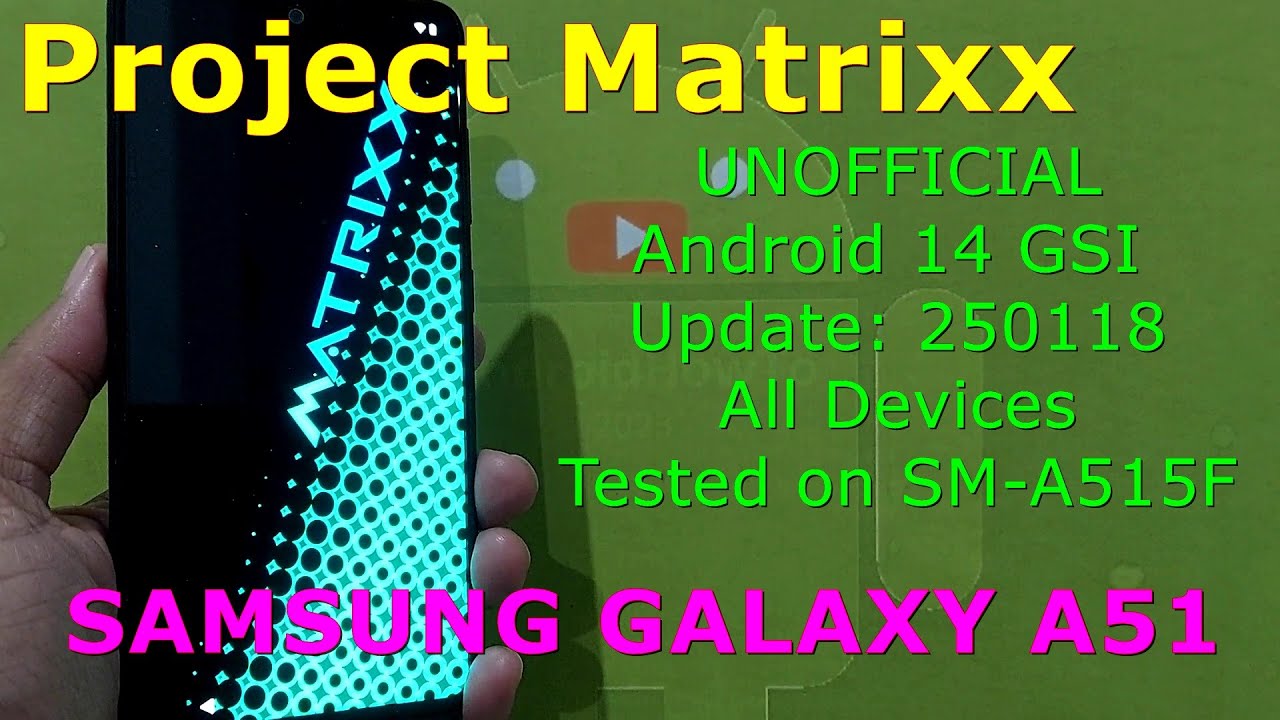 Project Matrixx UNOFFICIAL for Samsung Galaxy A51 Android 14 GSI Update ...
