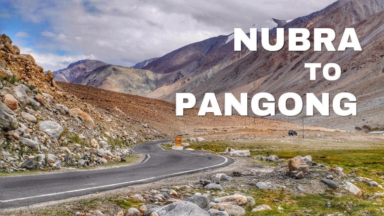 The Most Scenic Route from Nubra to Pangong Lake: Via Chang La or Shyok ...