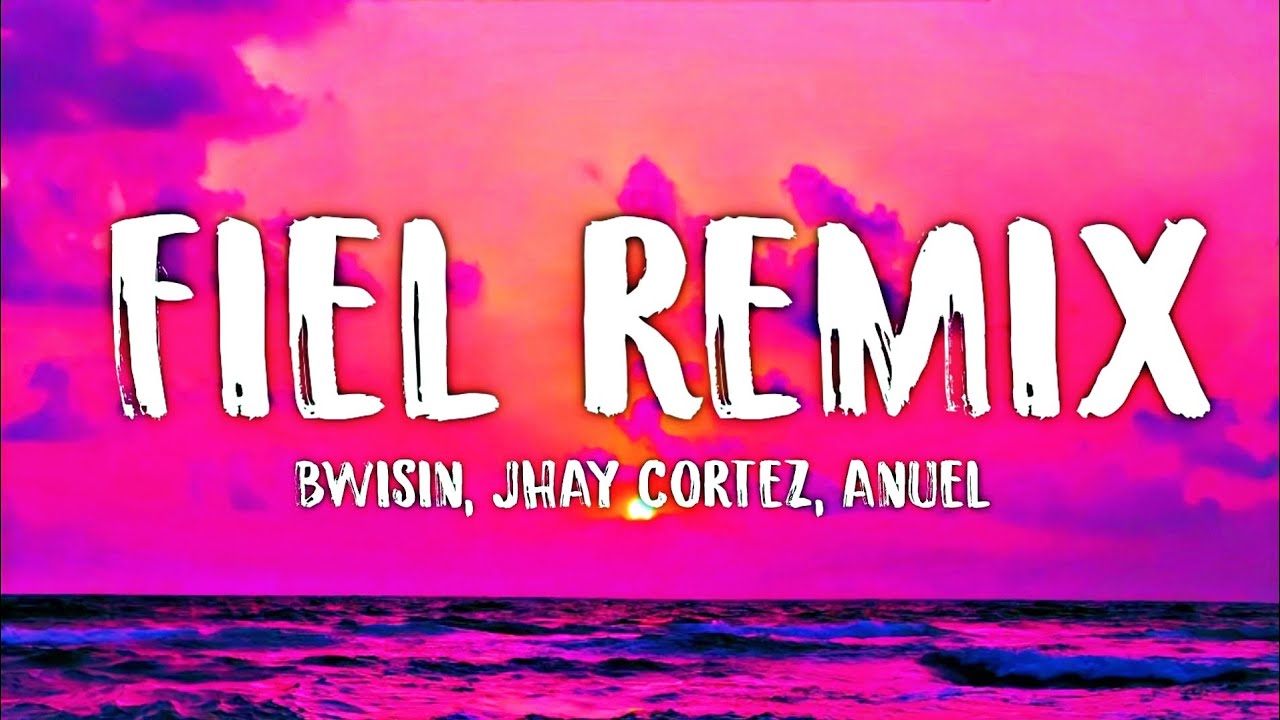 Wisin, Jhay Cortez, Anuel - "Fiel Remix" (Letra/Lyrics) - YouTube