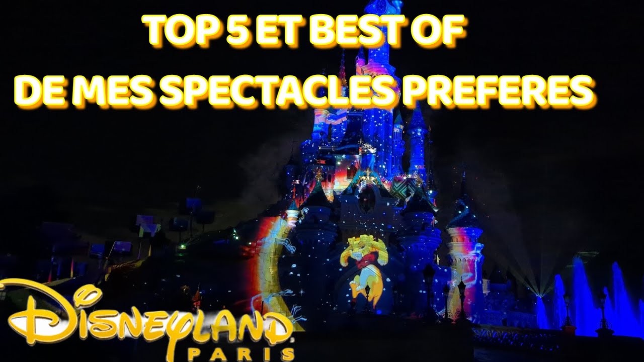 TOP 5 ET BEST OF DE MES SPECTACLES PREFERES A DISNEYLAND PARIS - YouTube