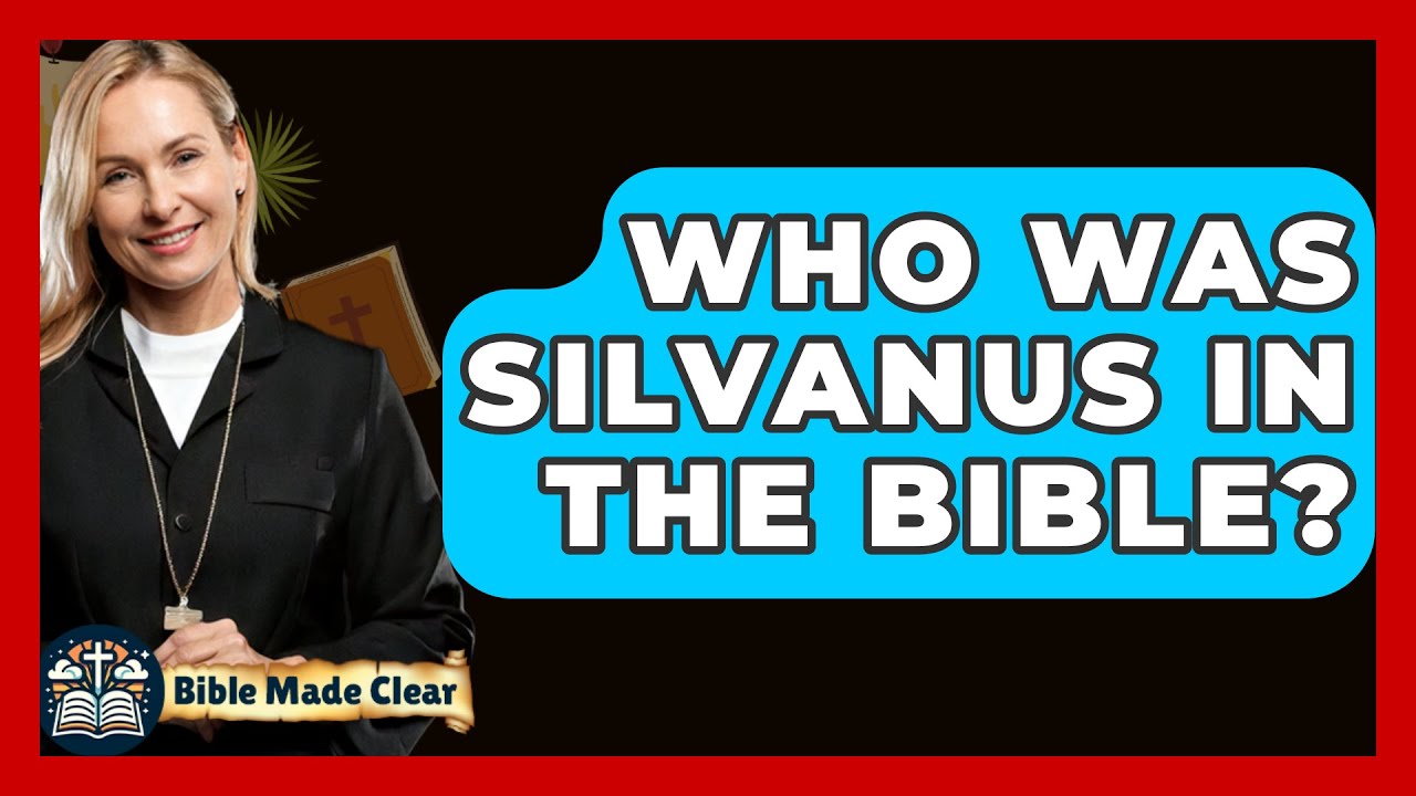 Who Was Silvanus In The Bible? - BibleMadeClear.com - YouTube