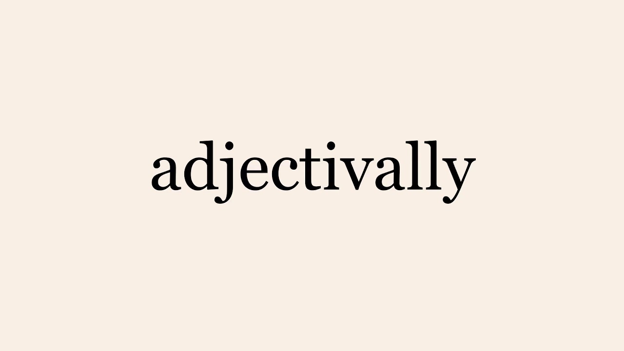 adjectivally - YouTube