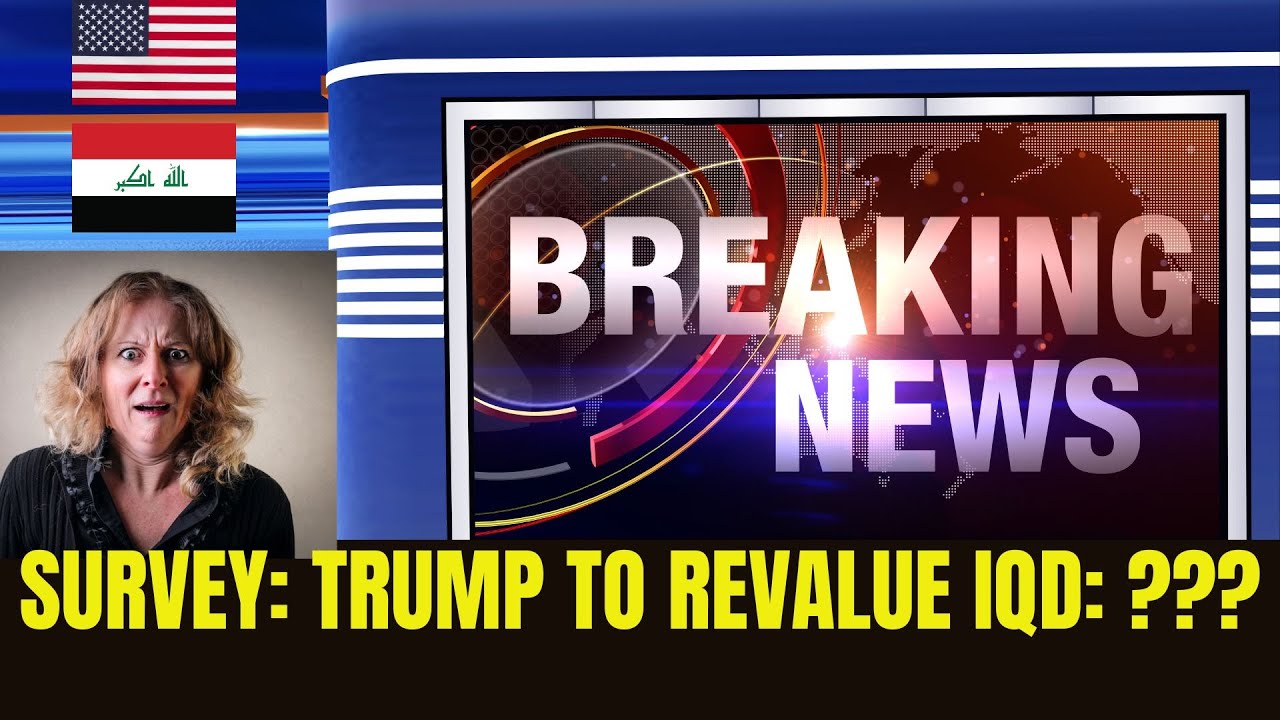 Iraq Survey: Trump to Revalue IQD? Watch to End to See How This Will ...