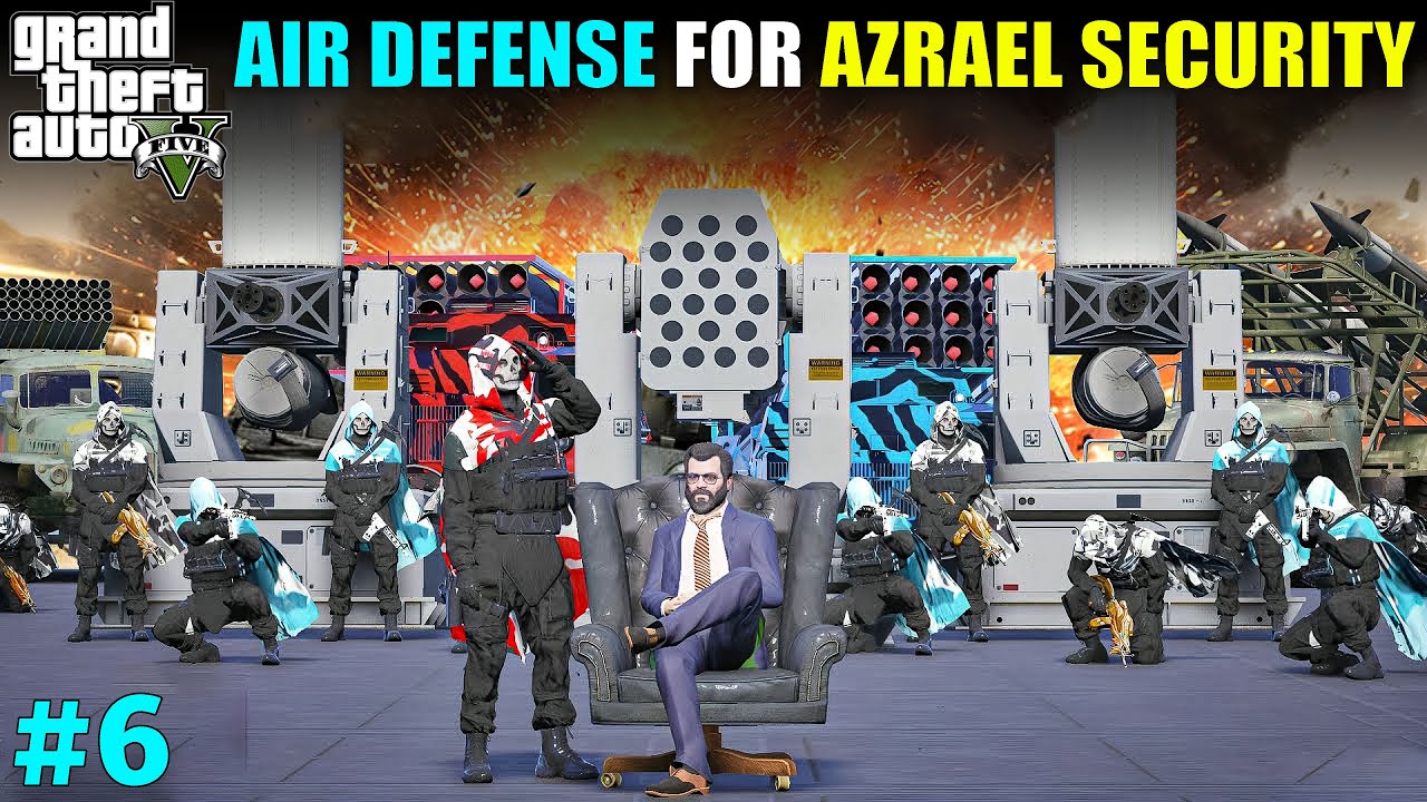 AZRAEL SECURITY FOR AIR DEFENSE | GTA 5 GAMEPLAY #6 - YouTube
