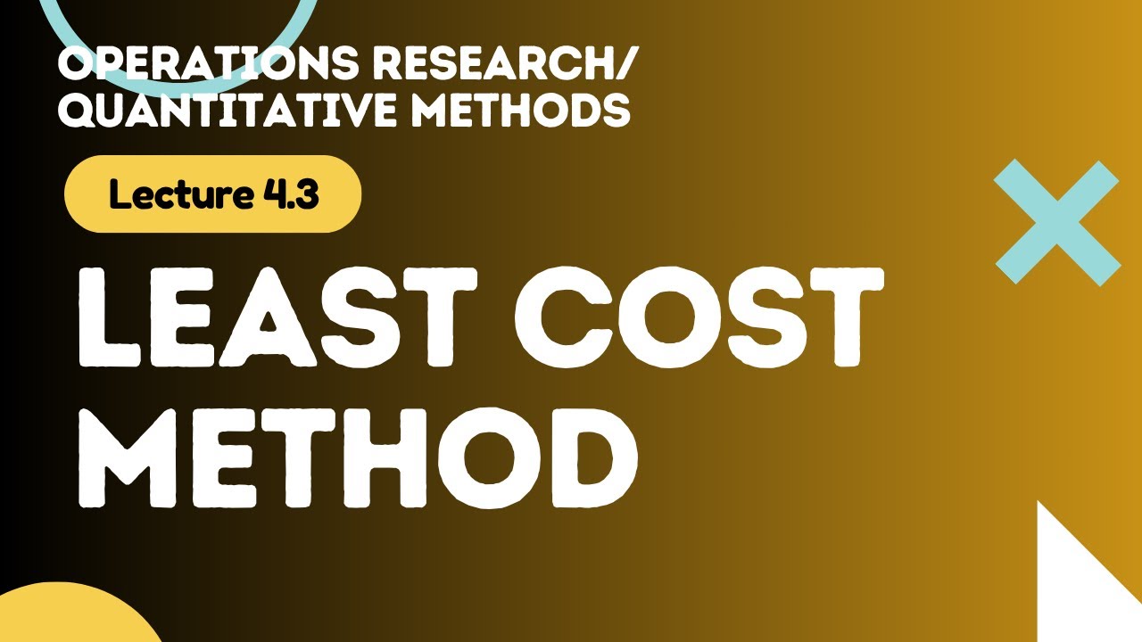 Lecture 4.3 Least Cost/Greedy Method in LP Transportation Model with ...