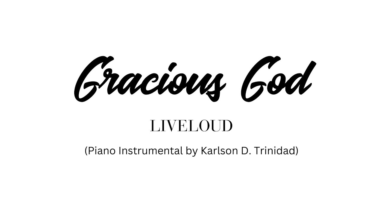 GRACIOUS GOD (Piano Instrumental) by LiveLoud - YouTube