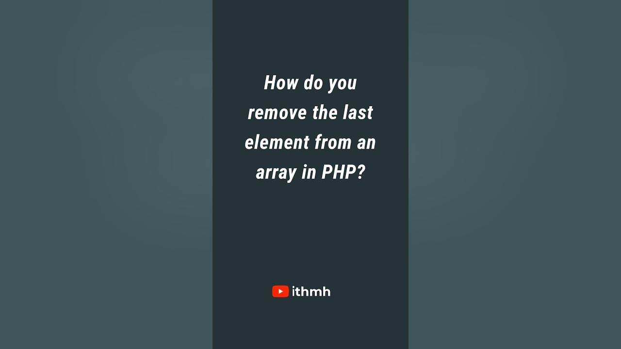 Php Quiz How Do You Remove The Last Element From An Array In Php Phpquiz Youtube