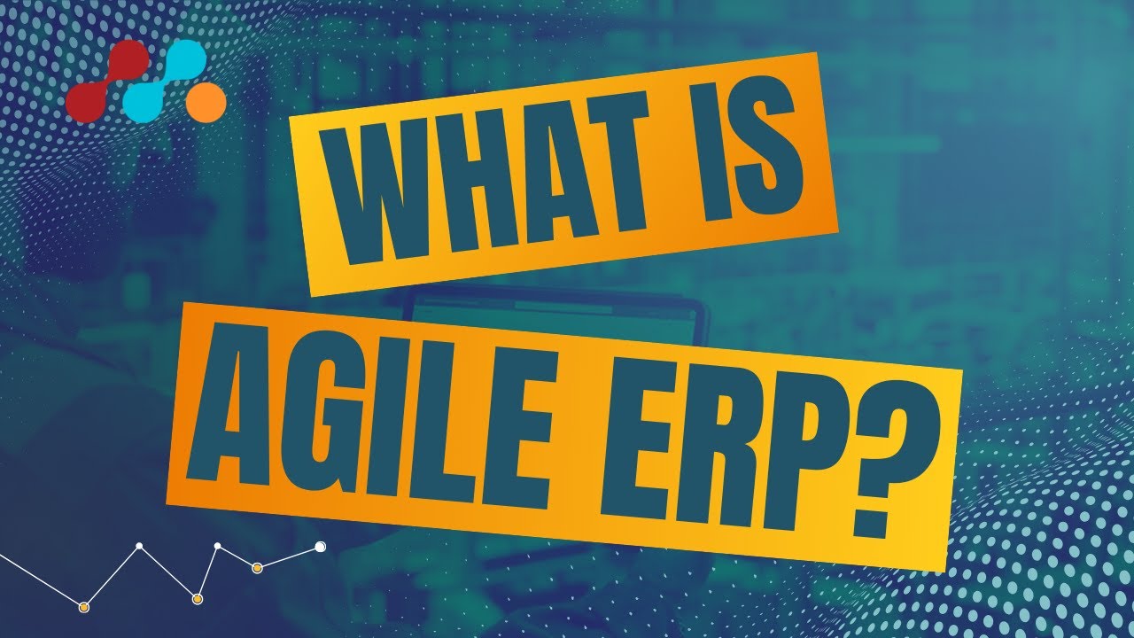 What is Agile ERP? | Optimise Finance & Supply Chain with Agile ERP ...