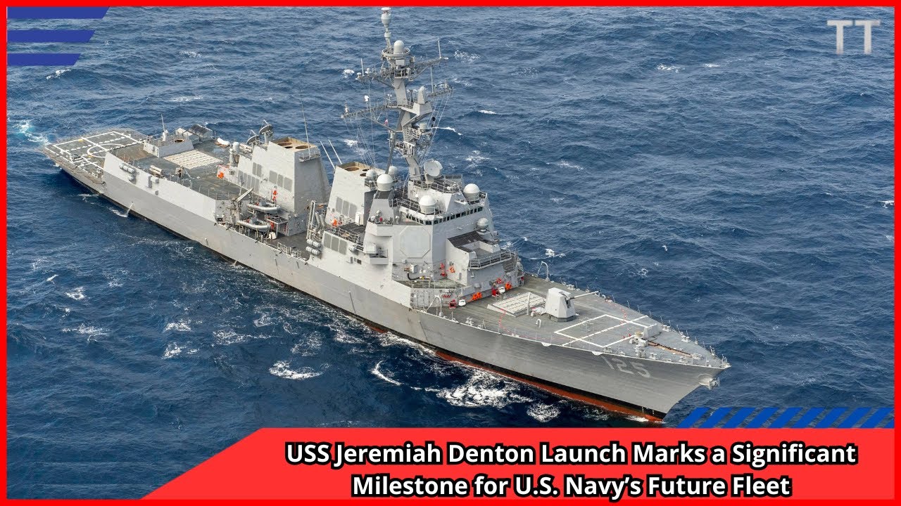 USS Jeremiah Denton Launch Marks a Significant Milestone for U S Navy’s ...