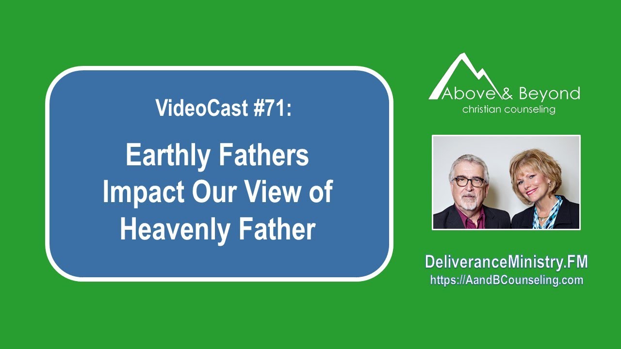 VideoCast #71: Earthly Fathers Impact Our View of Heavenly Father - YouTube