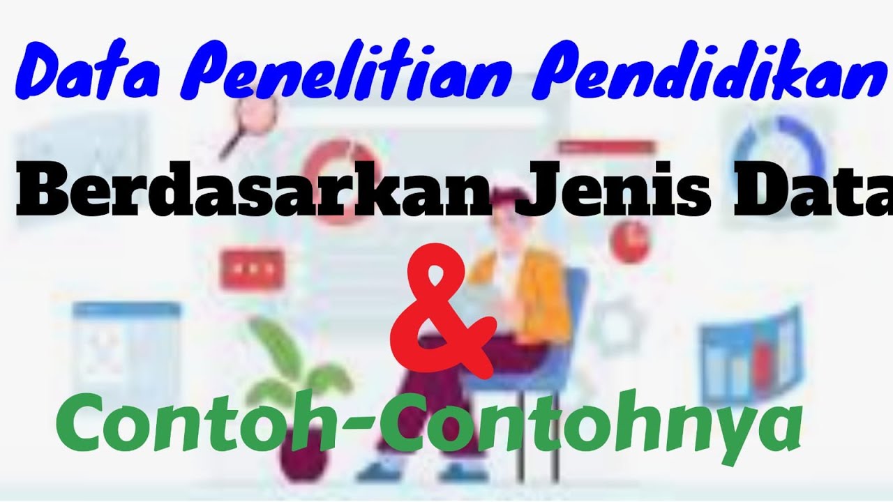 Data Penelitian Pendidikan Berdasarkan Jenis Data dan Contoh-contohnya ...