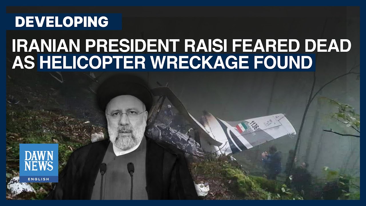 Iranian President Raisi Feared Dead As Helicopter Wreckage Found | Dawn ...