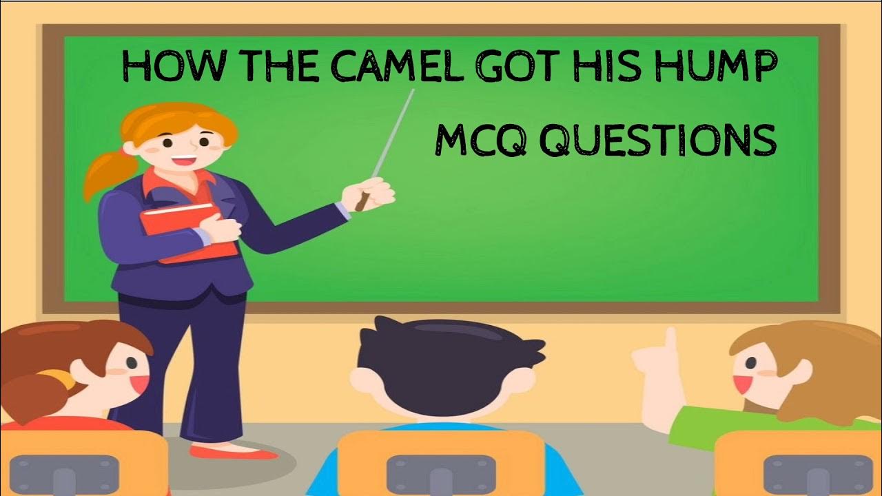 HOW THE CAMEL GOT HIS HUMP CLASS 8TH CHAPTER 1 IT SO HAPPENED MCQ ...