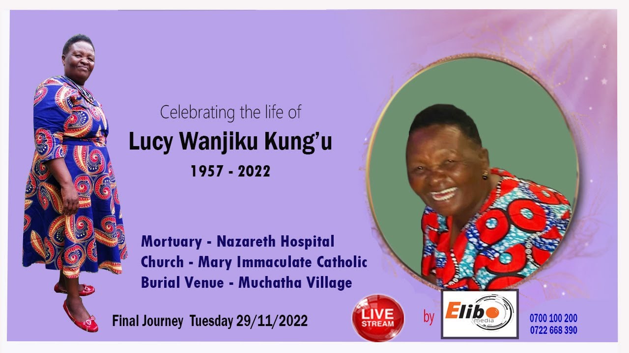 CELEBRATING THE LIFE OF LUCY WANJIKU KUNG'U - YouTube
