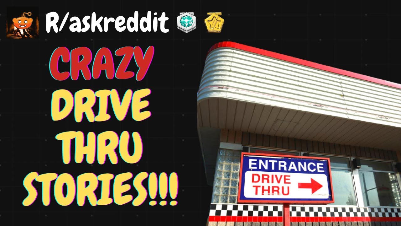 CRAZY "Drive Thru" Stories Reddit - Ask Reddit | Reddit Stories - YouTube