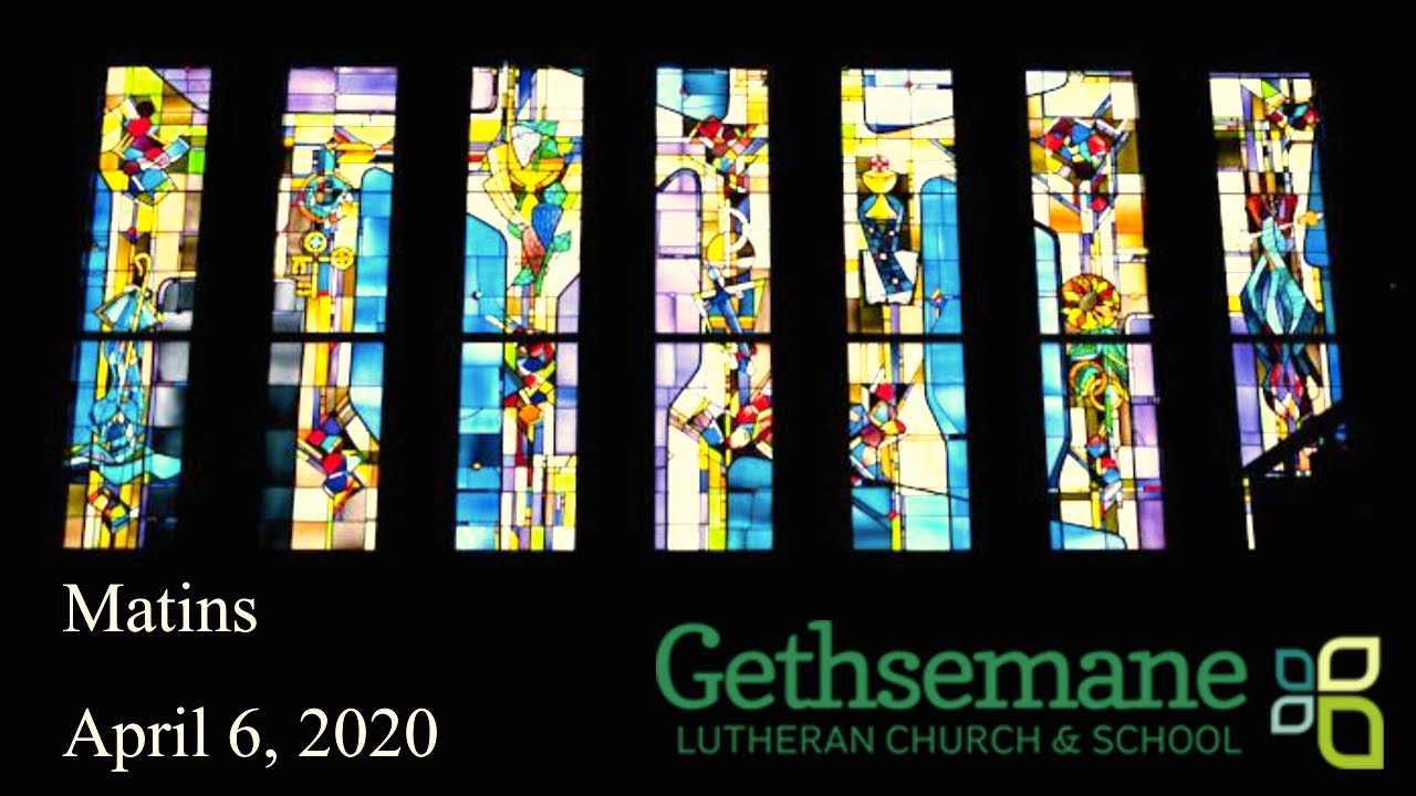Gethsemane Lutheran - Monday of Holy Week 2020 - Matins - YouTube