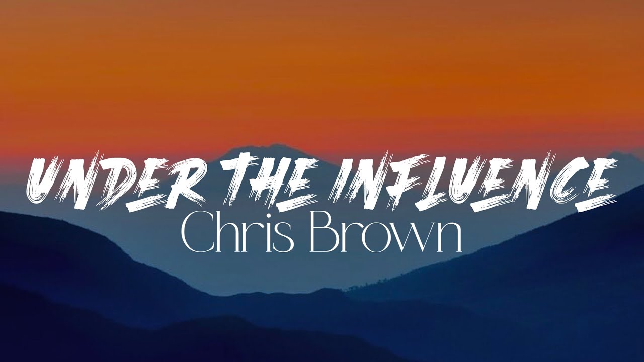 Chris Brown - Under The Influence (Lyrics) - YouTube