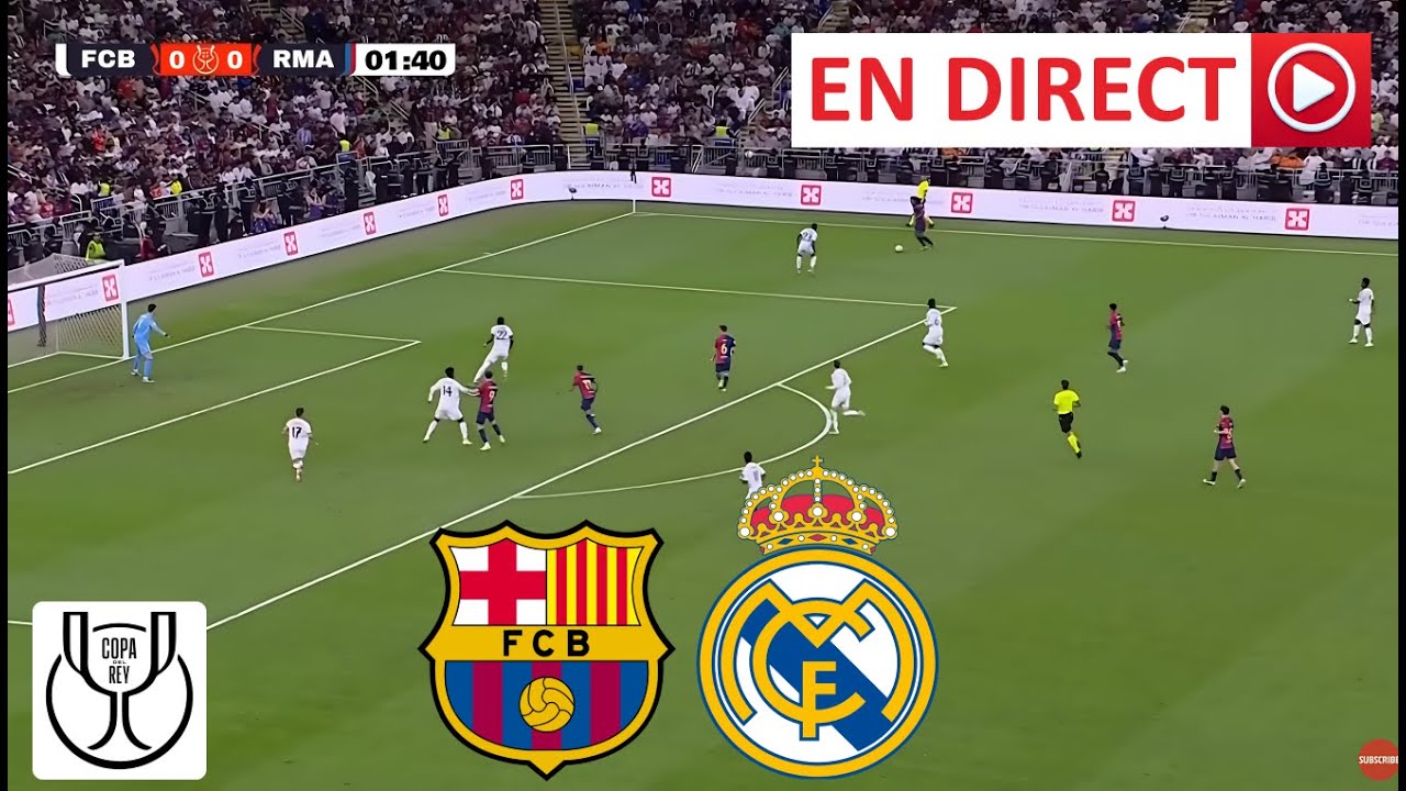 EN DIRECT : Barcelone contre Real Madrid | Finale de la Coupe du Roi ...