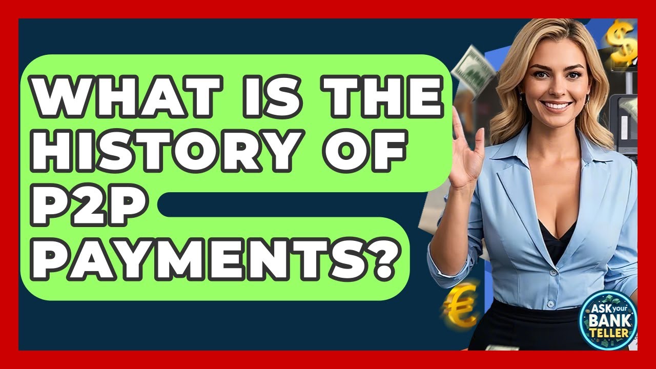 What Is The History Of P2P Payments? - Ask Your Bank Teller - YouTube