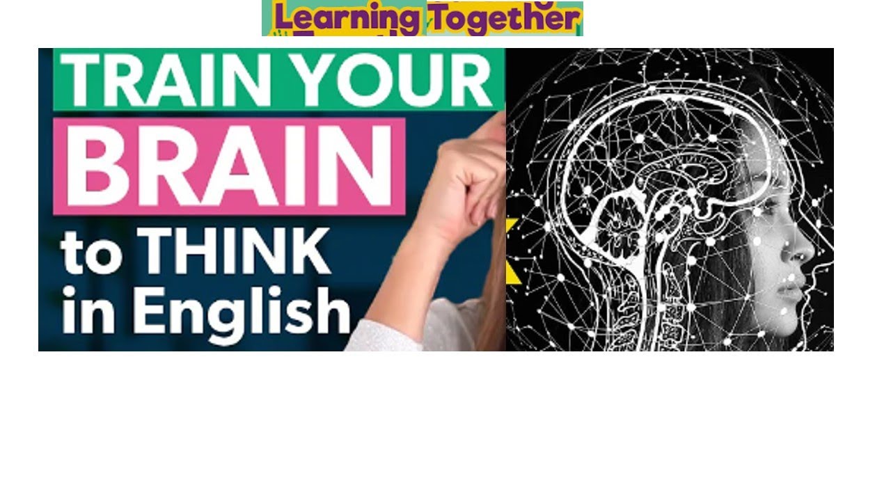 Train Your Brain to Think in English- Best Way to Improve your English ...