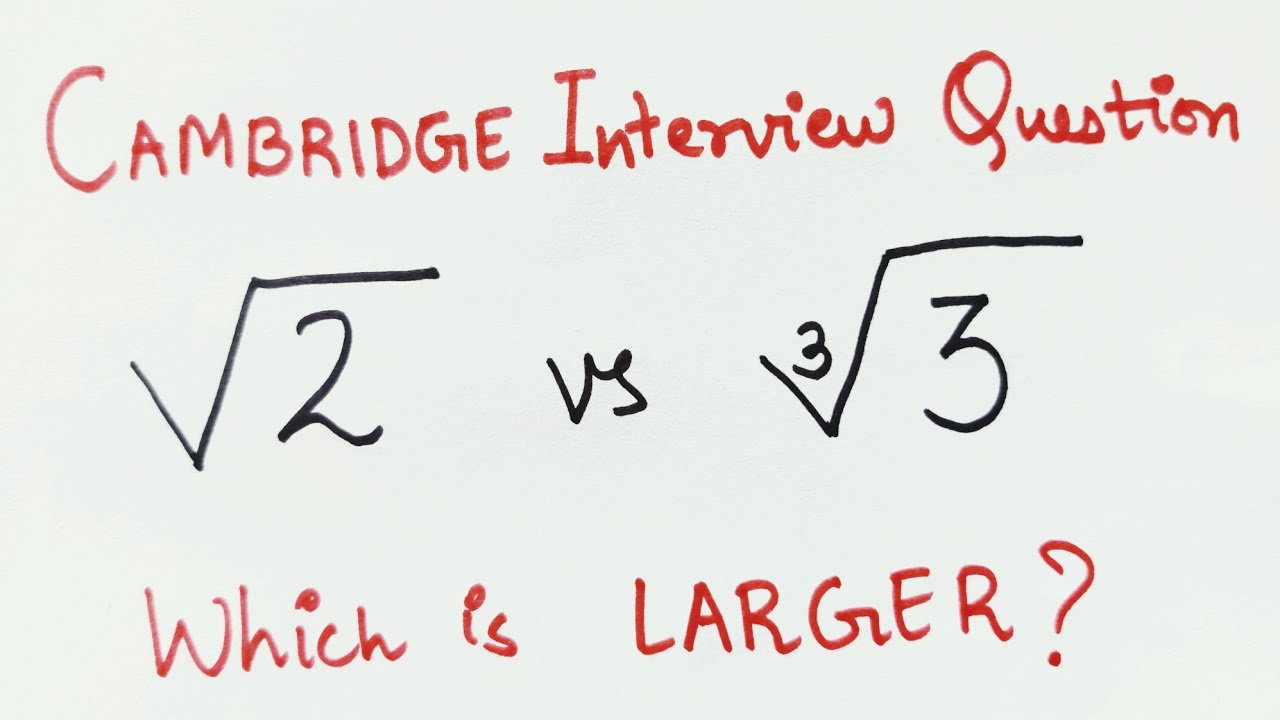 A CAMBRIDGE Interview Question Which Is LARGER No Calculator YouTube a-cambridge-interview-question-which-is-larger-no-calculator-youtube