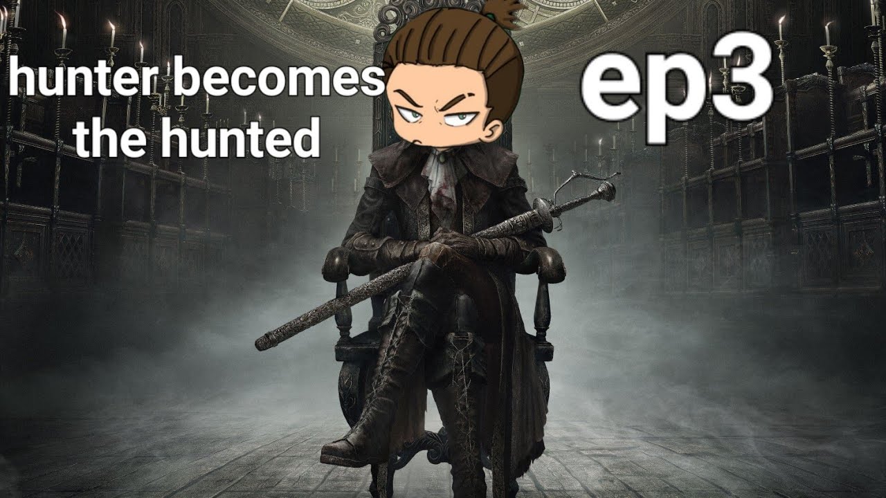 bloodborne#3:hunting the hunter - YouTube