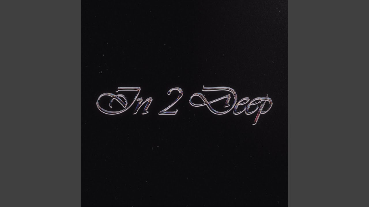 In 2 Deep - YouTube