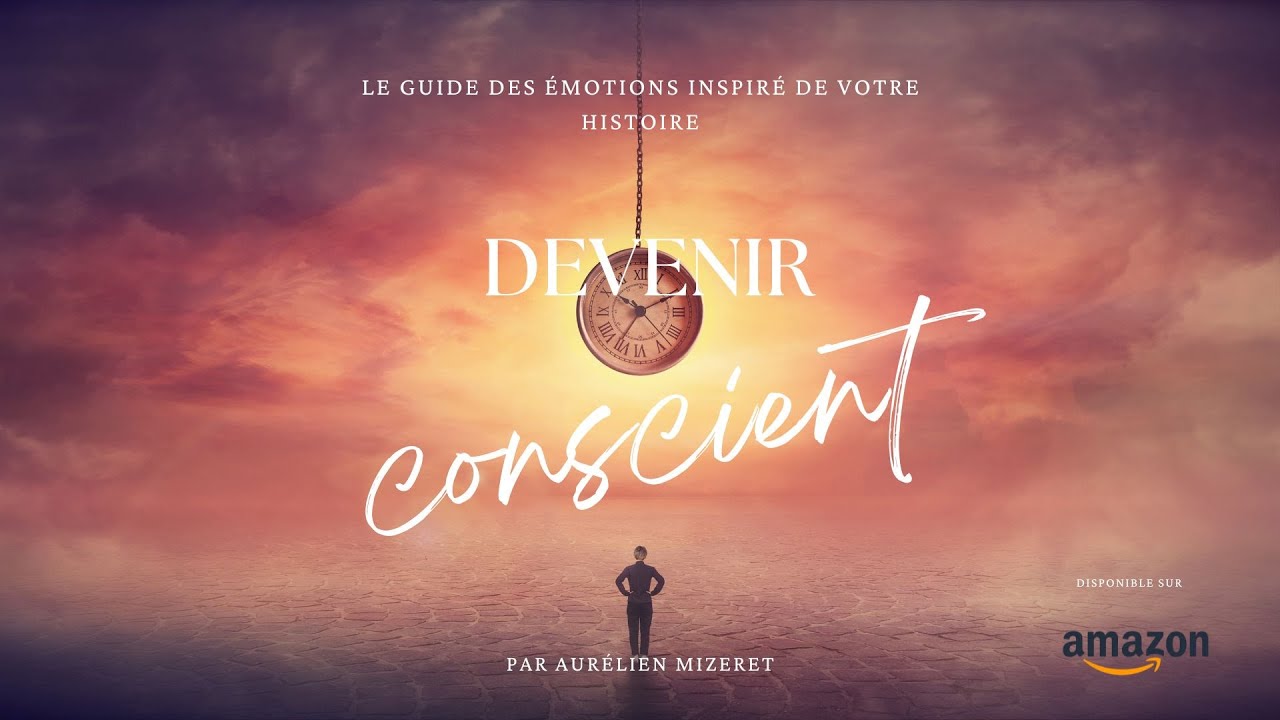 Devenir Conscient ! Le livre des émotions inspiré votre histoire - YouTube