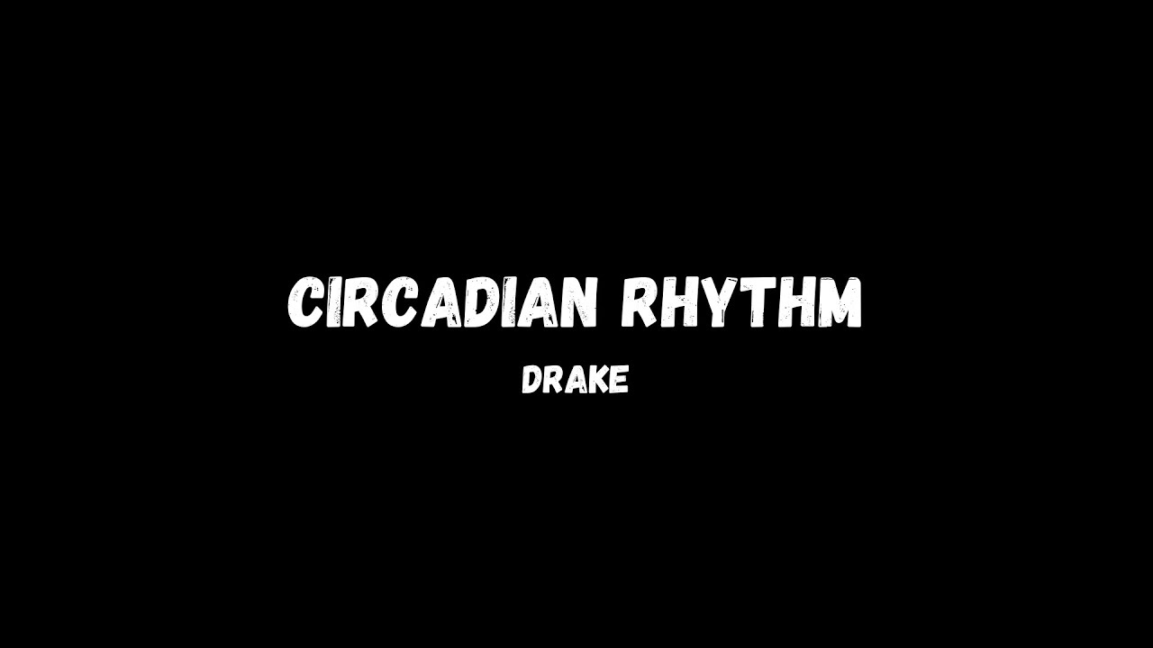 Drake - Circadian Rhythm (LYRICS) Acordes - Chordify