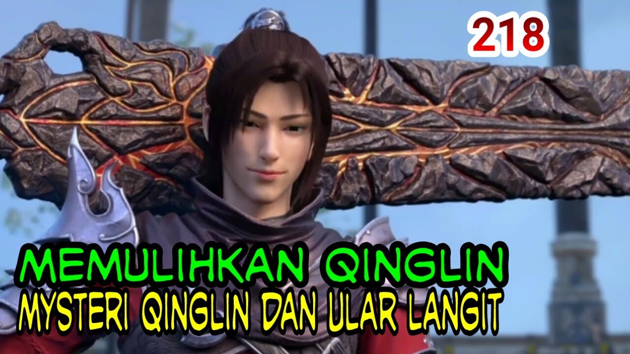 MYSTERI QINLING DAN ULAR LANGIT ! - MEMULIHKAN QINGLIN ! BTTH 218! - YouTube