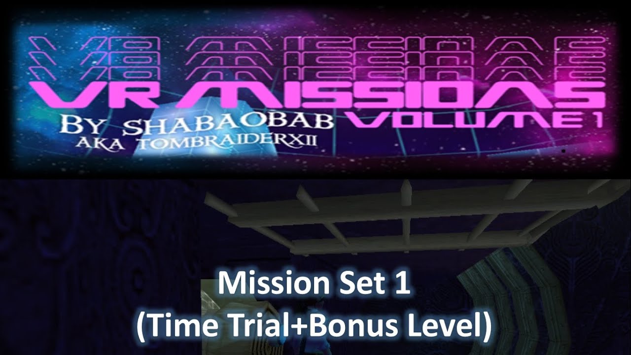 TRLE, VR Missions Volume 1 : Mission Set 1 (Time Trial &Time Trial ...