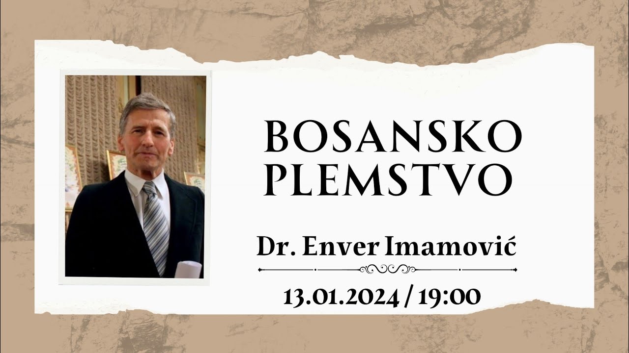 Bosansko Plemstvo - Dr. Enver Imamović - "Upoznaj Bosnu - Upoznaj sebe ...