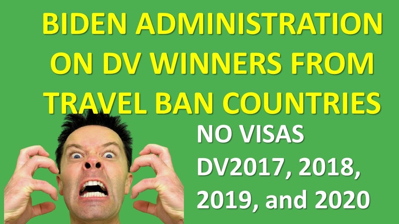 BIDEN ADMINISTRATION ON DV WINNERS FROM TRAVEL BAN COUNTRIES FOR DV2017 ...