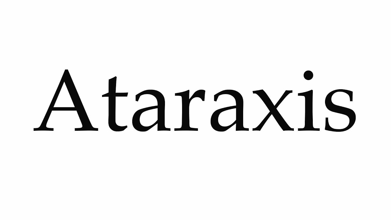 How to Pronounce Ataraxis - YouTube