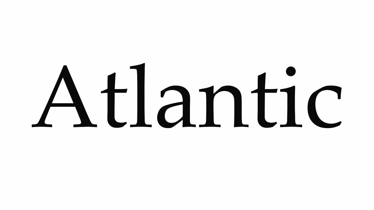 How to Pronounce Atlantic - YouTube