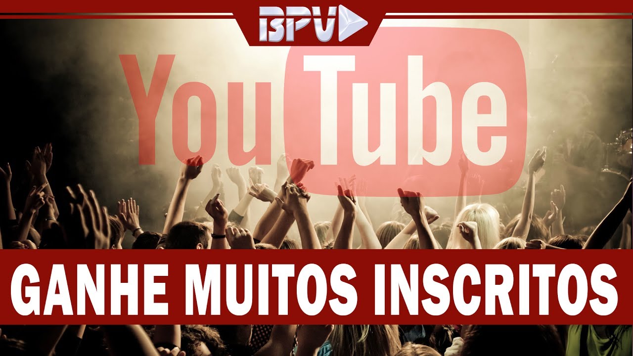 Como Ganhar Muitos Inscritos No Seu Canal Do Youtube Chegou Sua Hora