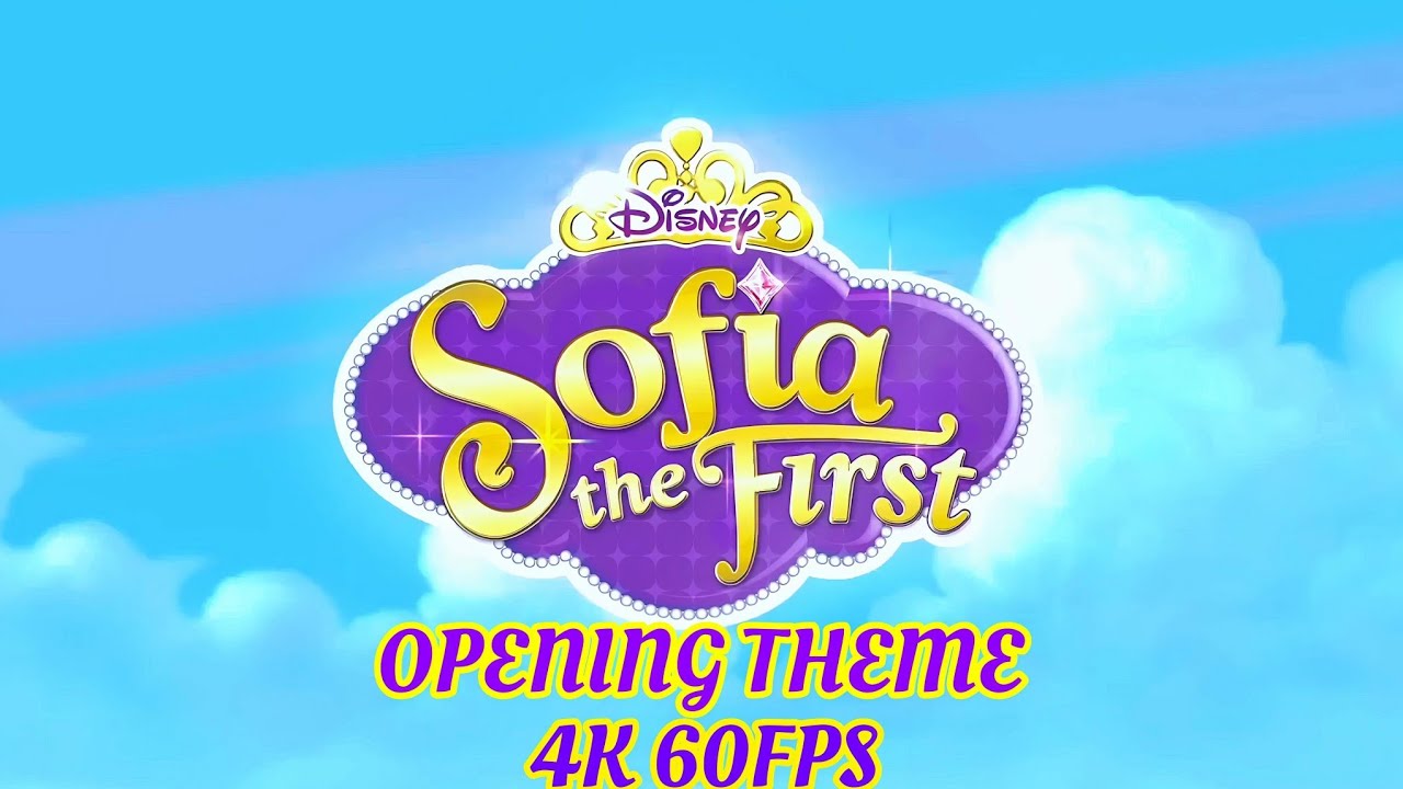 Sofia The First Season 1 - Opening Theme (4K 60FPS) - YouTube