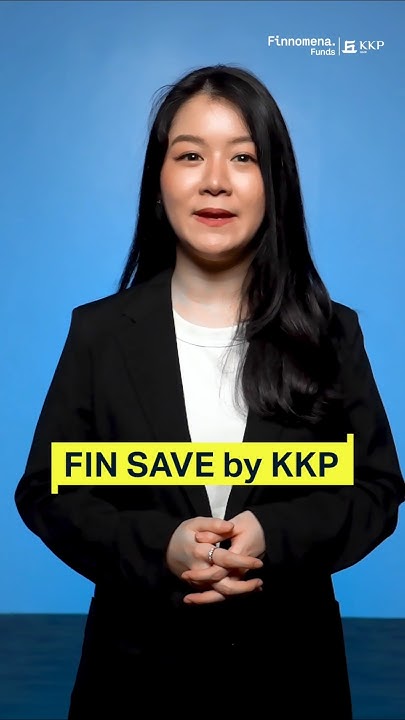 ฝากก็คุ้ม ลงทุนก็ง่าย! เปิดบัญชีแล้ว ถึงเวลาใช้ FIN SAVE by KKP ให้คุ้ม #FINSAVEbyKKP - YouTube