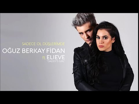 Oğuz Berkay Fidan Ft. Elieve ''Daddy's Girl'' - Sadece Ol Düşlerimde