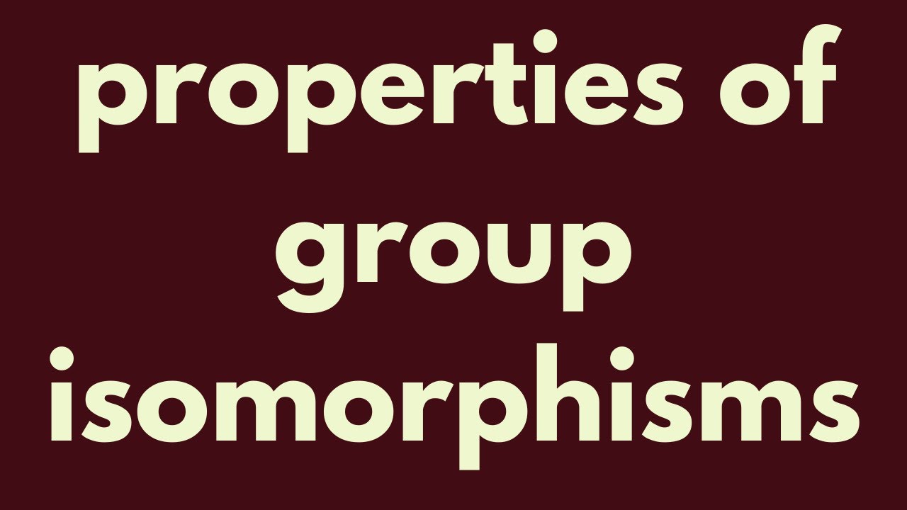 Abstract Algebra | Properties of isomorphisms. - YouTube