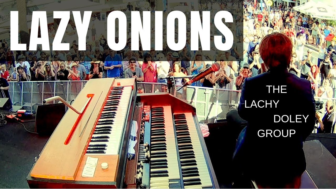 LAZY ONIONS (Green Onions + Lazy) MASH UP - The Lachy Doley Group ...