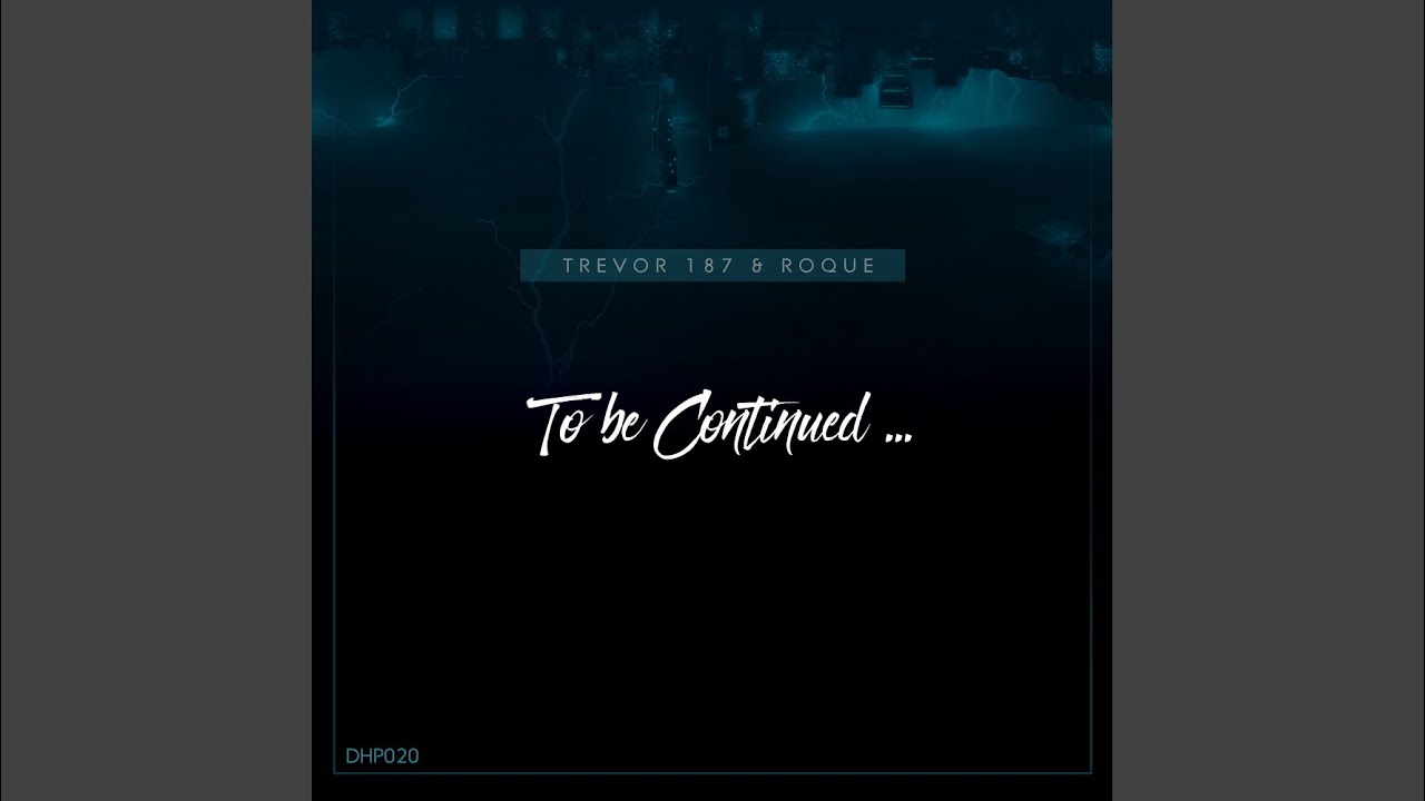 To Be Continued (Original Mix) - YouTube