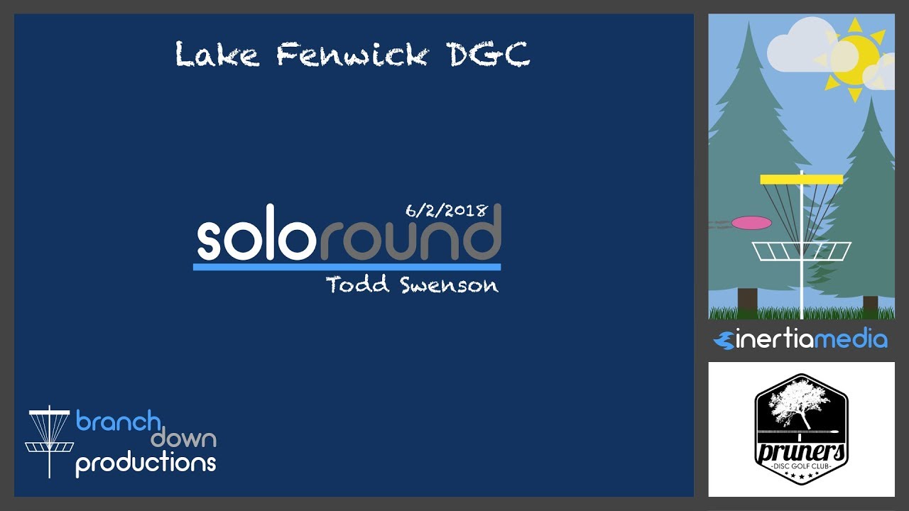 Pruners Disc Golf Solo Round | Todd Swenson @ Lake Fenwick DGC 6/2/2018 ...