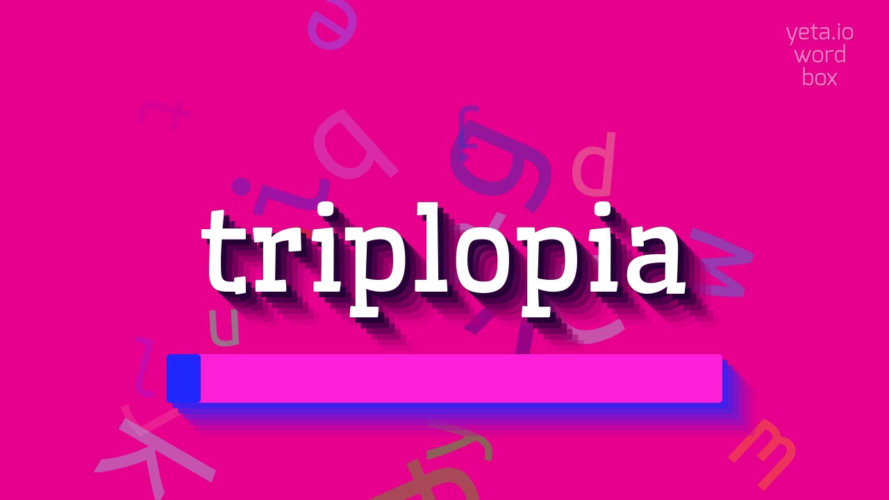 HOW TO PRONOUNCE TRIPLOPIA? #triplopia - YouTube