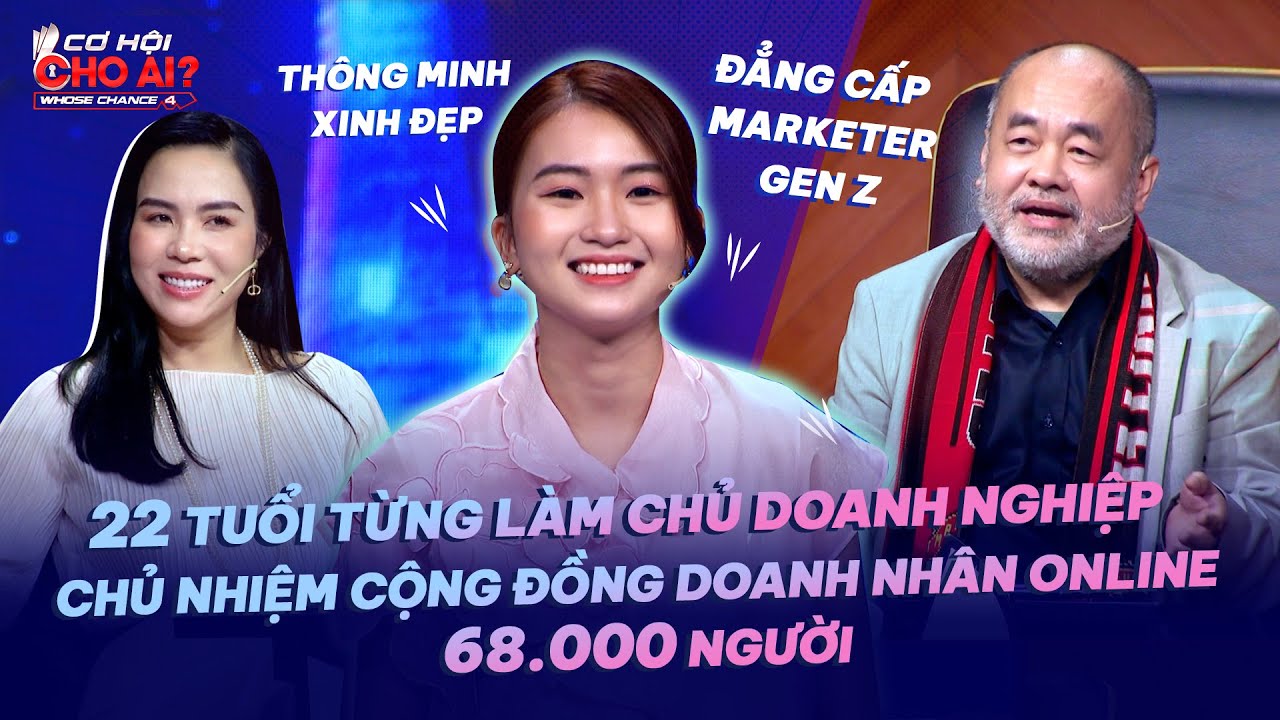 22 tuổi, profile khủng Nữ Marketer Gen Z được Sếp Lưu Nga, Sếp Dũng săn đón | Cơ Hội Cho Ai mùa ...