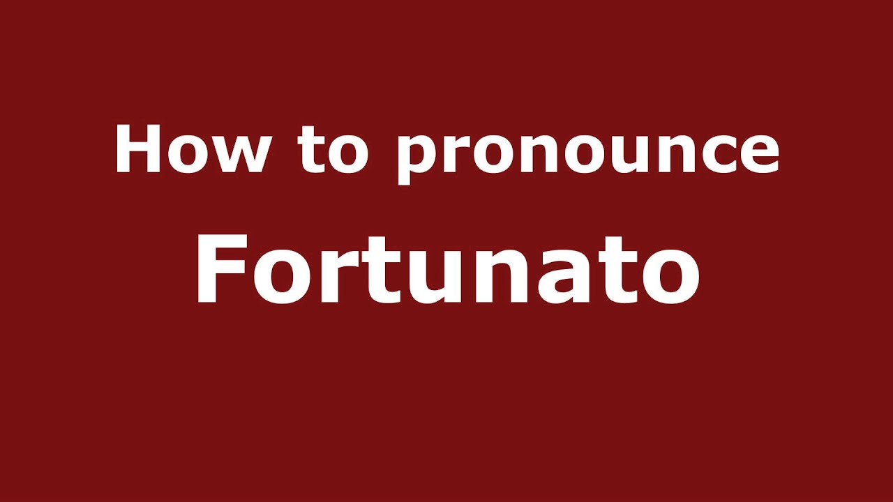 How to Pronounce Fortunato - PronounceNames.com - YouTube