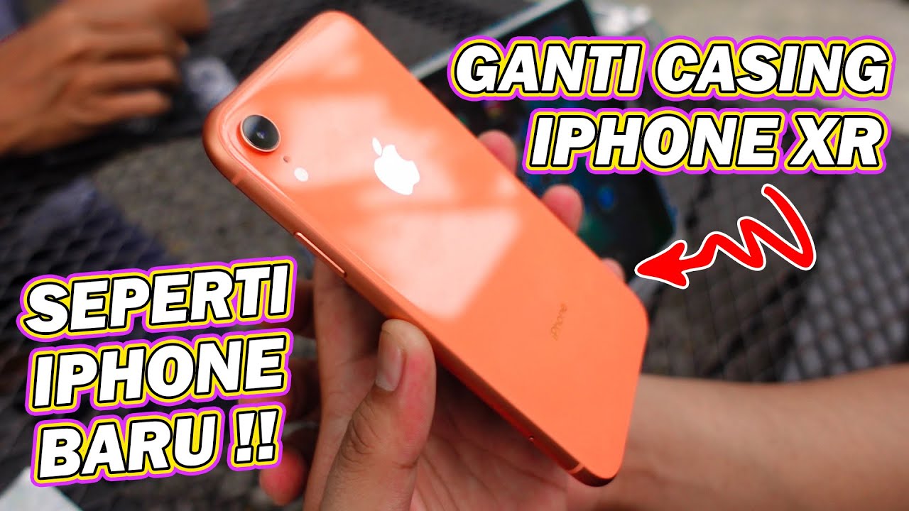 Ganti Casing iPhone XR (Housing iPhone), Kaya iPhone Baru !!! - YouTube