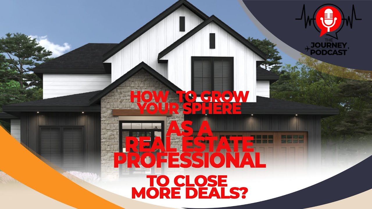 How to grow your sphere as a real estate professional to close more ...