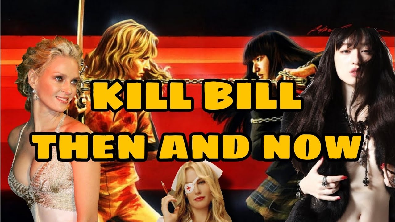 Kill Bill Cast Then & Now !!! - YouTube